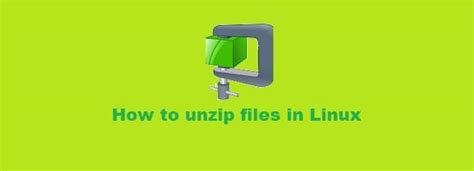How To Unzip Files In Linux LinuxWays