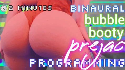 Binaural Bubble Booty Prejac Programming [stage 1 2 Minutes] With