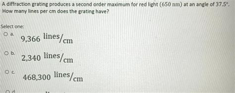 [answered] A Diffraction Grating Produces A Second Order Maximum For