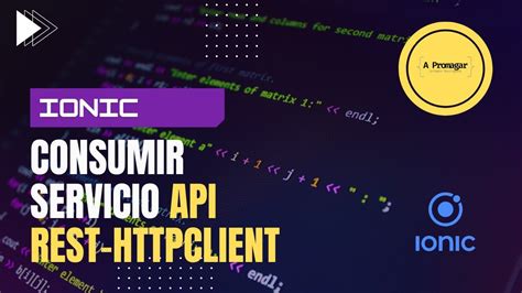 Como Consumir Un Servicio Api Rest Desde Ionic Ionic Tutorial Youtube