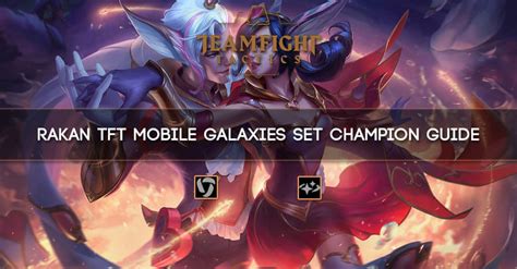 Rakan TFT Mobile Galaxies Set Champion Guide Zilliongamer