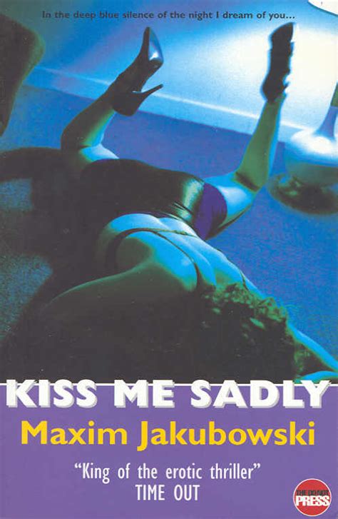 Kiss Me Sadly By Jakubowski Maxim 9781899344871 Browns Books