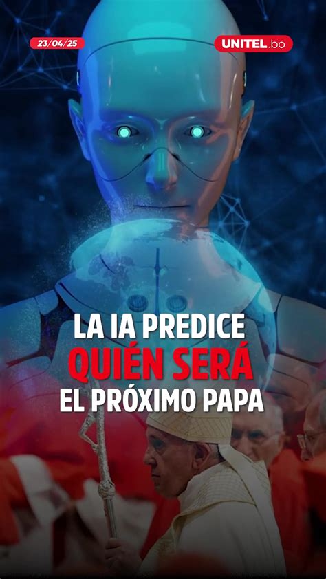 La Inteligencia Artificial Ya Dio Su Veredicto Y Tiene Dos Favoritos A Ser El Próximo Papa Y