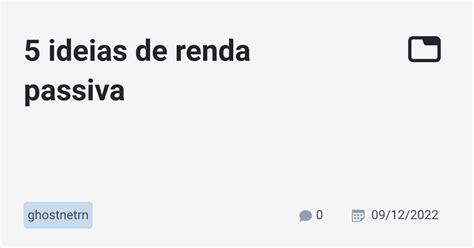 5 Ideias De Renda Passiva · Ghostnetrn · Tabnews