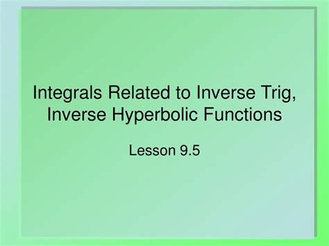 Ppt Integrals Related To Inverse Trig Inverse Hyperbolic Functions Powerpoint Presentation
