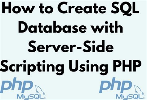 How To Create Sql Database With Server Side Scripting Using Php