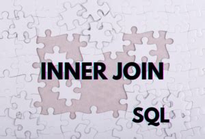 INNER JOIN Como Combinar Dados Em SQL Homehost