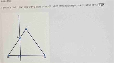 solved 03 01 mc if uvw is dilated from point u by a scale factor of