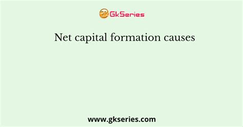 net capital formation causes