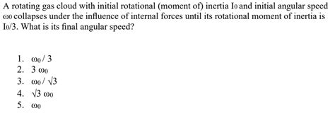 solved rotating gas cloud with initial rotational moment of inertia