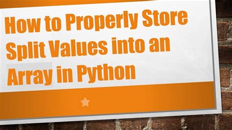 How To Properly Store Split Values Into An Array In Python Youtube