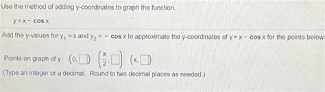 Solved Use The Method Of Adding Y Coordinates To Graph The Chegg