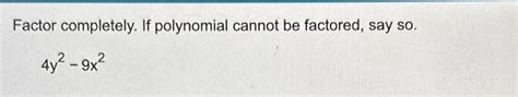 Solved Factor Completely If Polynomial Cannot Be Factored