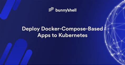 The Fastest Way To Deploy A Docker Compose Based App On Kubernetes Bunnyshell Medium