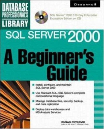SQL Server 2000 A Beginner S Guide Book CD ROM By Dusan Petkovic Dusan Dusan Petrovic
