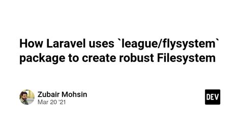 How Laravel Uses League Flysystem Package To Create Robust Filesystem DEV Community