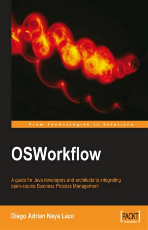 Osworkflow A Guide For Java Developers And Architects To Integrating Open Source Business