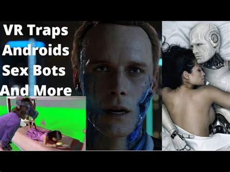 VR Trap Androids Sex Bots And More YouTube