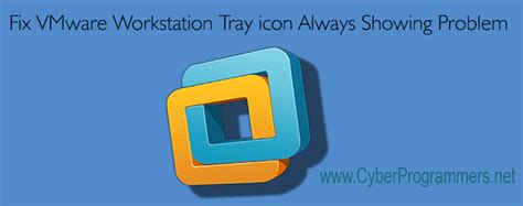 How To Fix VMware Workstation Tray Icon Always Showing Problem Can T Turn Off Show Tray Icon