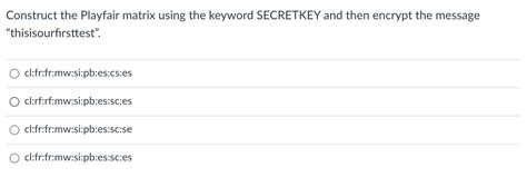 Solved Construct The Playfair Matrix Using The Keyword