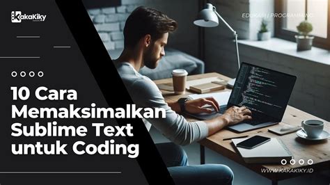 10 Cara Memaksimalkan Sublime Text Untuk Coding Yang Lebih Cepat Dan Akurat