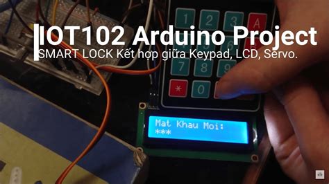Iot102 Arduino Project Smart Lock Kết Hợp Giữa Keypad Lcd Servo