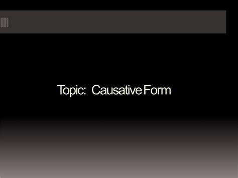The Causative Have Object Past Participle Have Something Done Pptx