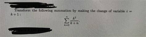 Solved Transform The Following Summation By Making The Chegg Com