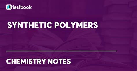 Synthetic Polymers Know Its Definition Examples Types Uses