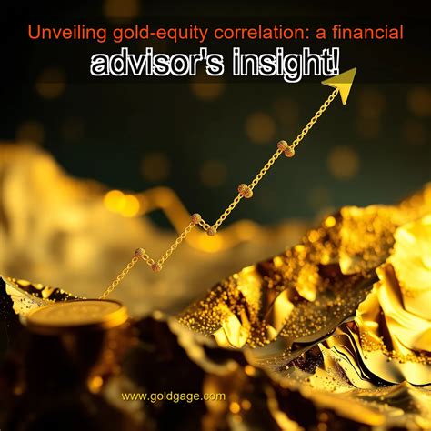 Unveiling Gold Equity Correlation A Financial Advisors Insight Goldgage