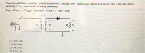 Solved An Unfiltered Half Wave Rectifier Circuit Is Shown