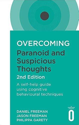 Overcoming Paranoid And Suspicious Thoughts 2nd Edition A Self Help