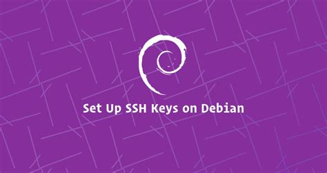 How To Set Up SSH Keys On Debian 9 Linuxize