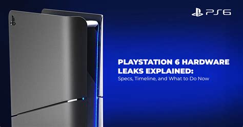 Playstation 6 Hardware Leaks Explained Specs And Timeline