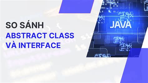 Thiết Kế Hệ Thống Java Khi Nào Dùng Abstract Class Khi Nào Chọn Interface