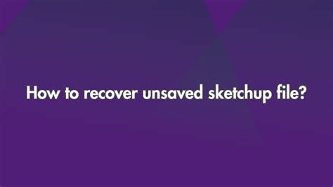 How To Recover Unsaved SketchUp File YouTube