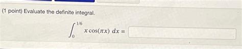 Solved Point Evaluate The Definite Integral X Chegg Com