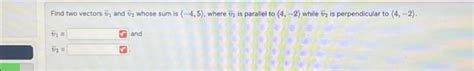 solved find two vectors ₁ and ₂ whose sum is 4 5 where