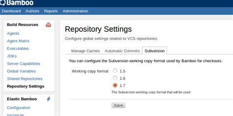 How To Configure Bamboo To Support Subversion 17 Working Copy Format