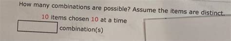Solved How Many Combinations Are Possible Assume The Items