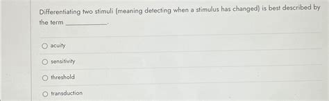 Solved Differentiating Two Stimuli Meaning Detecting When A