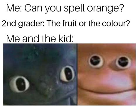 am i dumb or you r memes