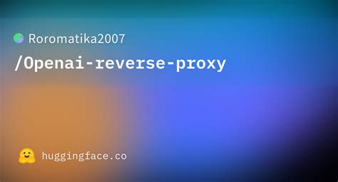 Roromatika2007openai Reverse Proxy · Hugging Face