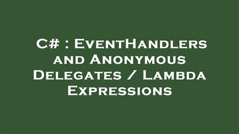 C Eventhandlers And Anonymous Delegates Lambda Expressions Youtube