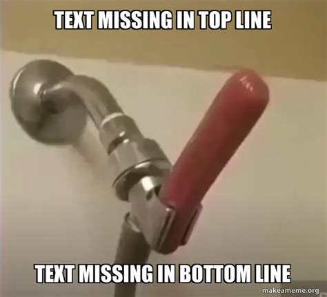 Text Missing In Top Line Text Missing In Bottom Line Meme Generator