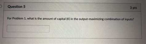 Solved Problem 1 Output Maximization Suppose That A Firm