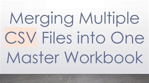 Merging Multiple Csv Files Into One Master Workbook Youtube