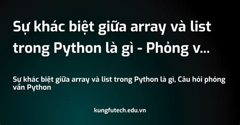 Sự Khác Biệt Giữa Array Và List Trong Python Là Gì Phỏng Vấn Python