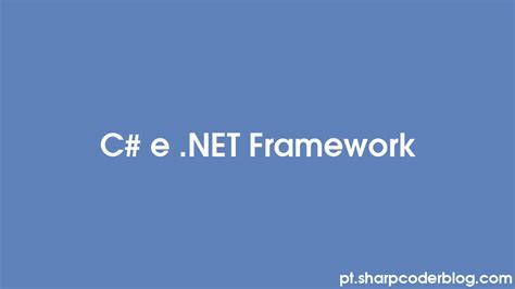 C E Net Framework Sharp Coder Blog