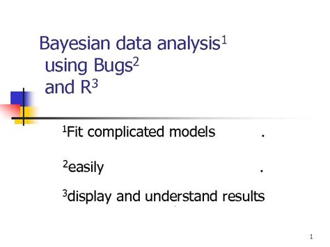 Bayesian Data Analysis 1 Using Bugs 2 And